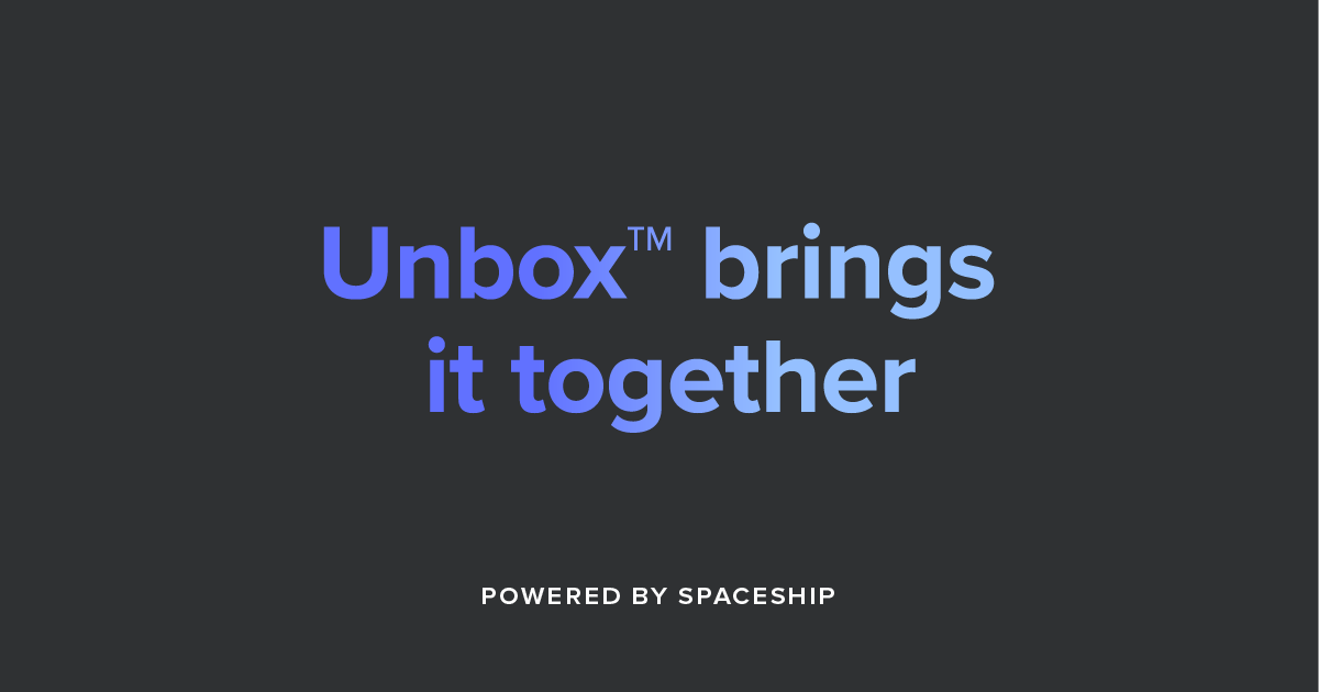 Connect and configure all your products with Unbox™ from Spaceship
